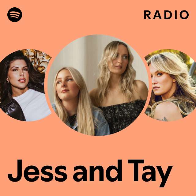 Jess and Tay Radio - playlist by Spotify | Spotify