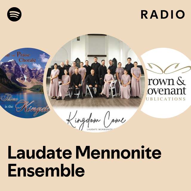 Laudate Mennonite Ensemble Radio - playlist by Spotify | Spotify