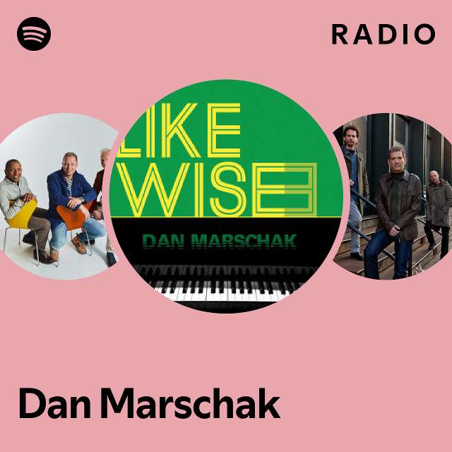 Dan Marschak Radio - playlist by Spotify | Spotify
