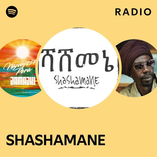 SHASHAMANE Radio - playlist by Spotify | Spotify