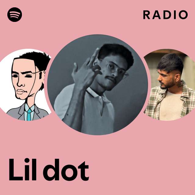 Lil dot Radio - playlist by Spotify | Spotify