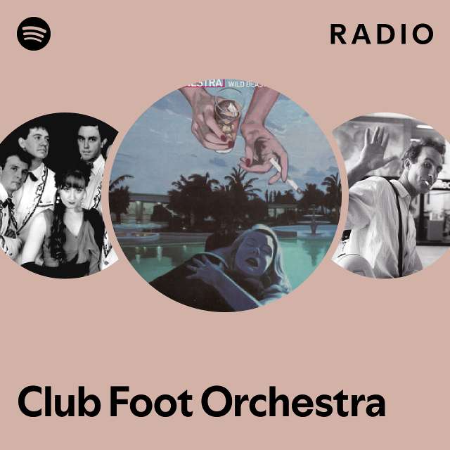 Club Foot Orchestra Radio - playlist by Spotify | Spotify