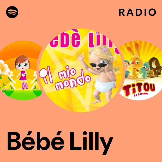 Bébé Lilly Radio - playlist by Spotify | Spotify