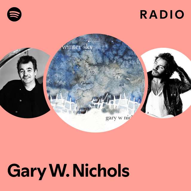 Gary W. Nichols Radio - playlist by Spotify | Spotify