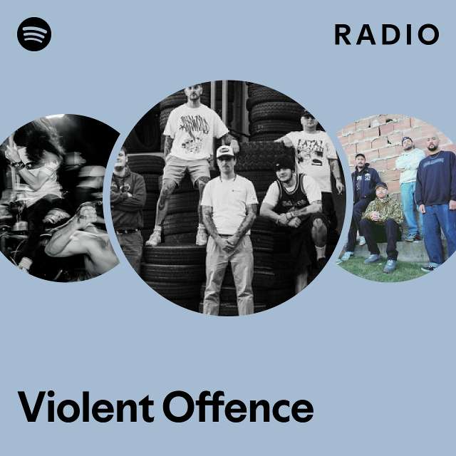 Violent Offence Radio - playlist by Spotify | Spotify