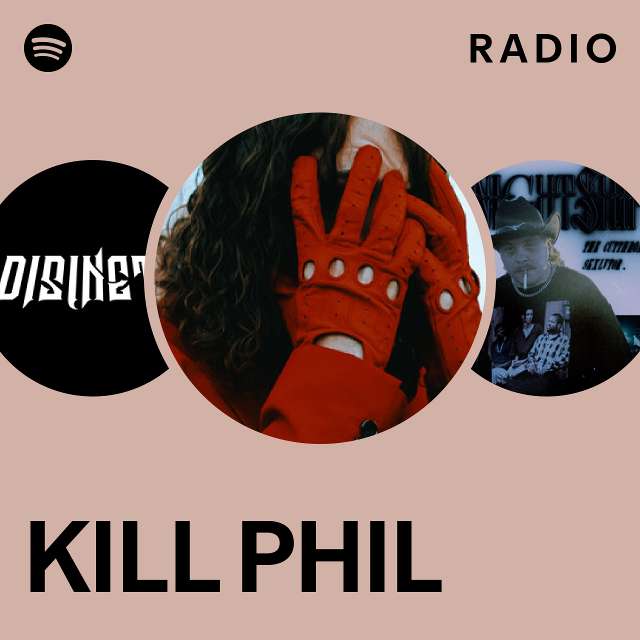 KILL PHIL Radio - playlist by Spotify | Spotify