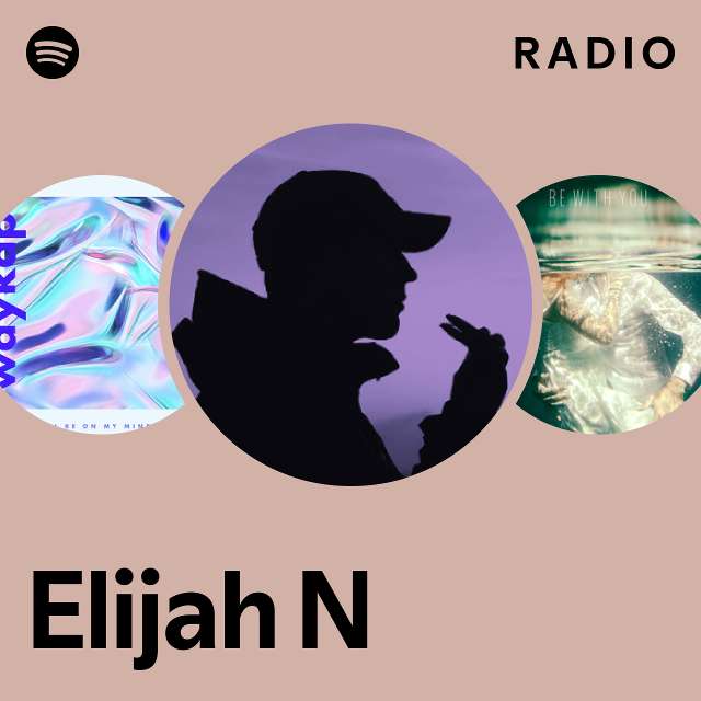 Elijah N Radio - playlist by Spotify | Spotify