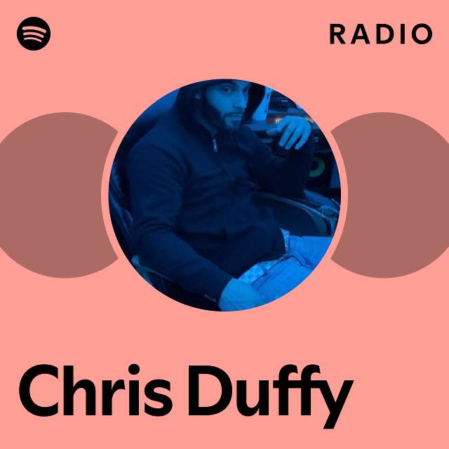Chris Duffy Radio - playlist by Spotify | Spotify