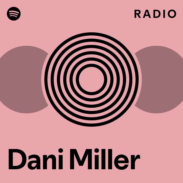 Dani Miller Radio - playlist by Spotify | Spotify