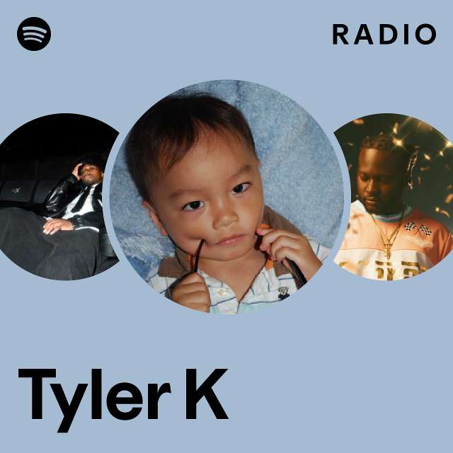 Tyler K Radio - playlist by Spotify | Spotify