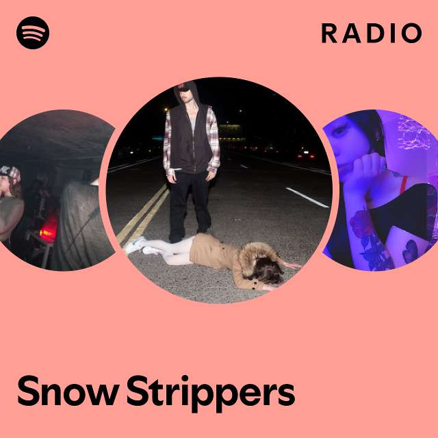 Snow Strippers Radio - playlist by Spotify | Spotify
