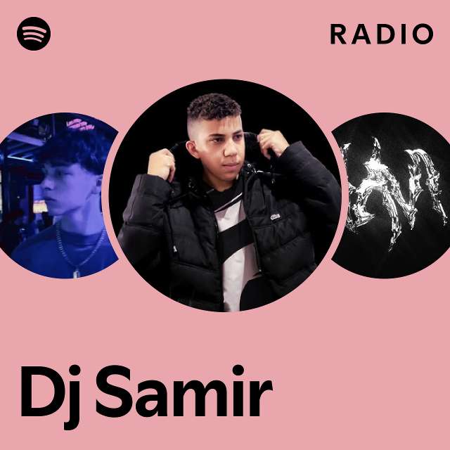 Dj Samir Radio - playlist by Spotify | Spotify