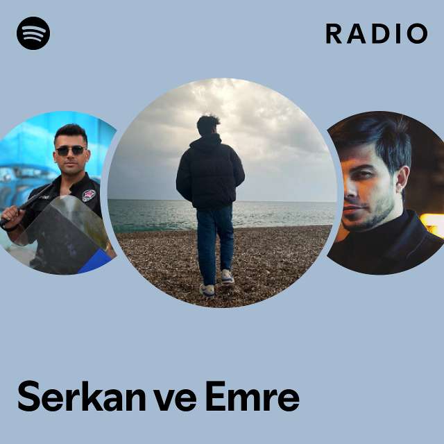 Serkan ve Emre Radio - playlist by Spotify | Spotify