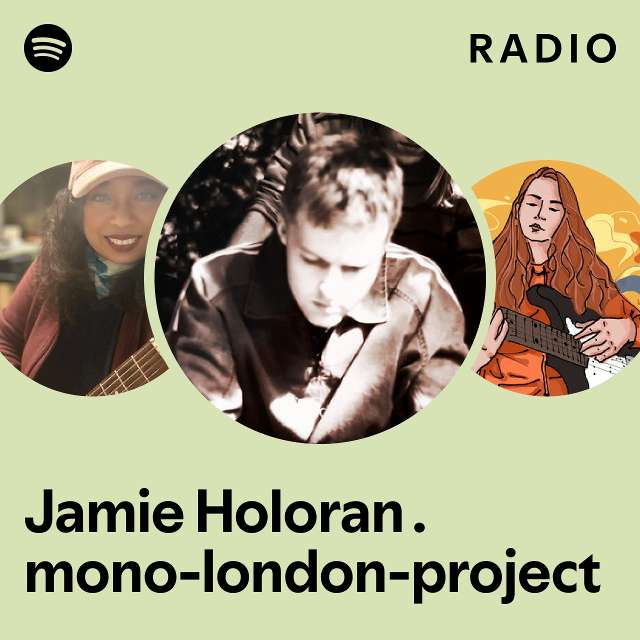 Jamie Holoran . mono-london-project Radio - playlist by Spotify | Spotify