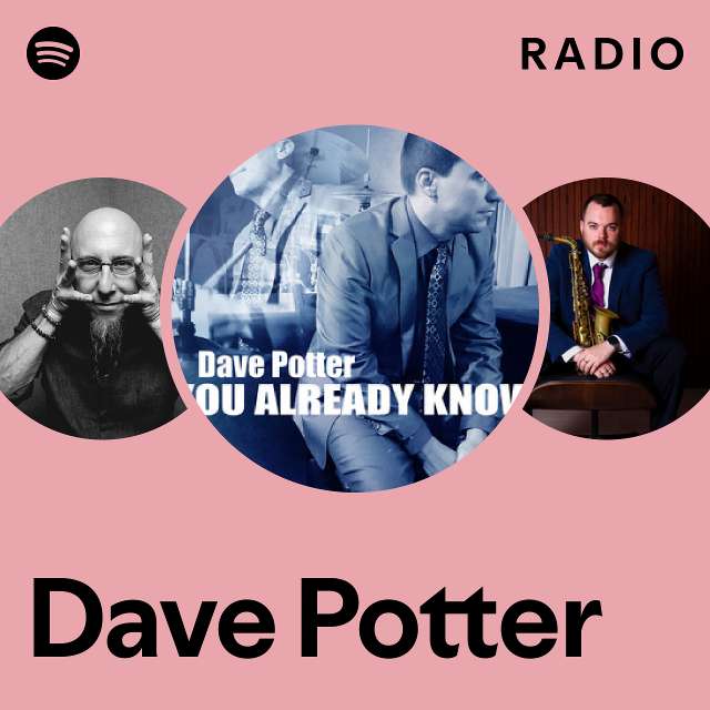 Dave Potter Radio - playlist by Spotify | Spotify