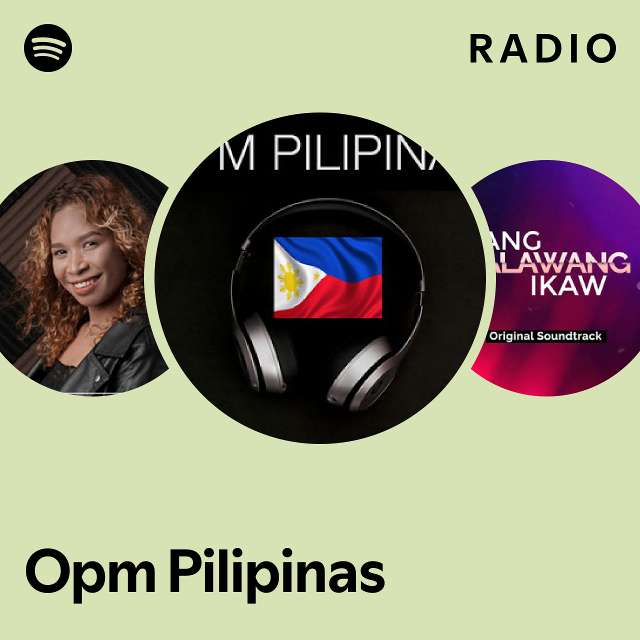 Opm Pilipinas Radio - playlist by Spotify | Spotify