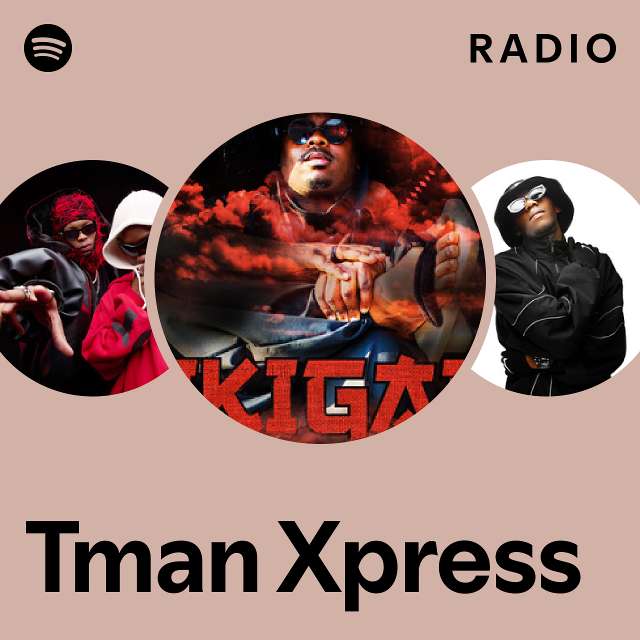 Tman Xpress Radio - playlist by Spotify | Spotify