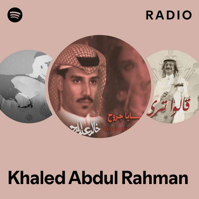 Khaled Abdul Rahman Radio - playlist by Spotify | Spotify
