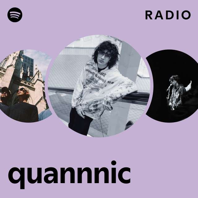quannnic Radio - playlist by Spotify | Spotify