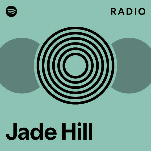 Jade Hill Radio - playlist by Spotify | Spotify