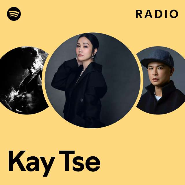 Kay Tse Radio - playlist by Spotify | Spotify