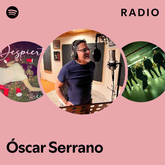 Óscar Serrano Radio - playlist by Spotify | Spotify