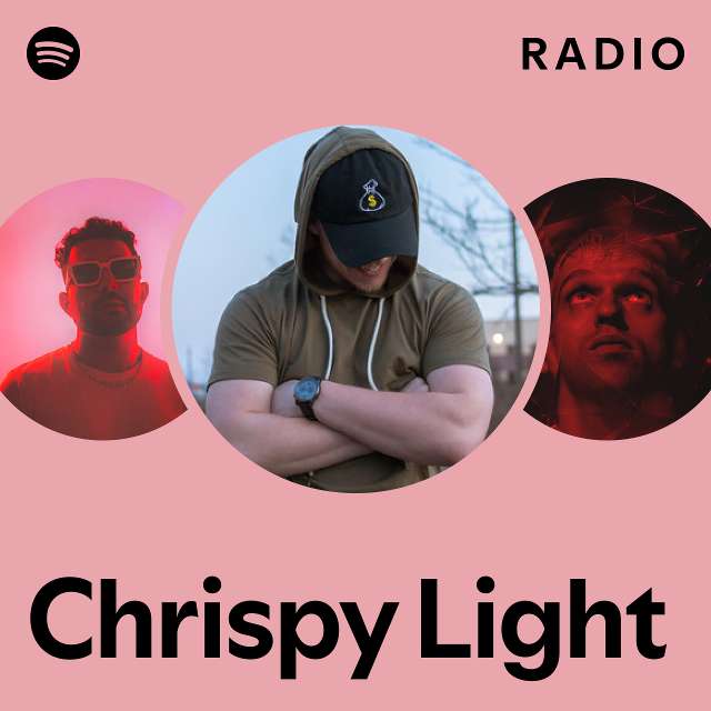 Chrispy Light Radio - playlist by Spotify | Spotify