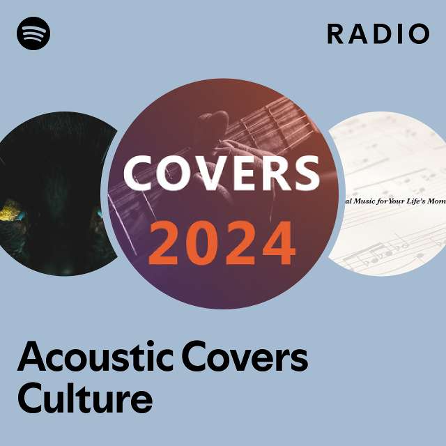 Acoustic Covers Culture Radio - playlist by Spotify | Spotify