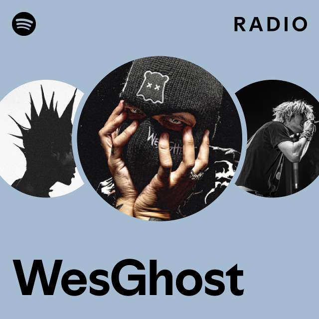 WesGhost Radio - playlist by Spotify | Spotify