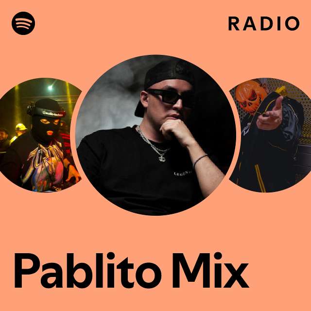 Pablito Mix Radio - playlist by Spotify | Spotify