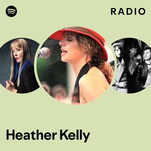 Heather Kelly Radio - playlist by Spotify | Spotify