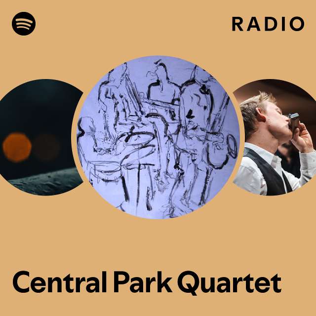 Central Park Quartet Radio - playlist by Spotify | Spotify