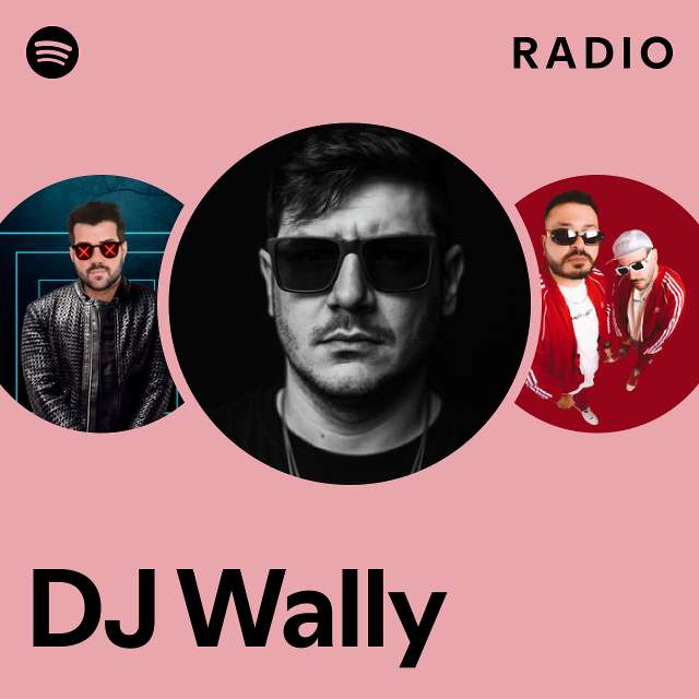 DJ Wally Radio - playlist by Spotify | Spotify
