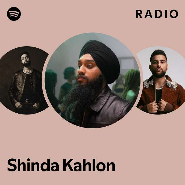 Shinda Kahlon Radio - playlist by Spotify | Spotify