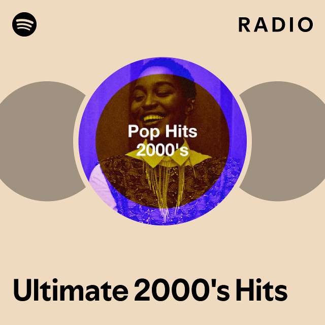 Ultimate 2000's Hits Radio - playlist by Spotify | Spotify