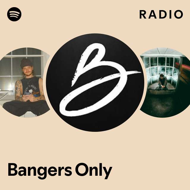 Bangers Only Radio - playlist by Spotify | Spotify