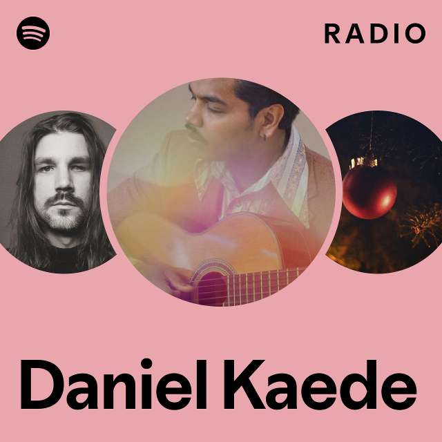 Daniel Kaede Radio - playlist by Spotify | Spotify