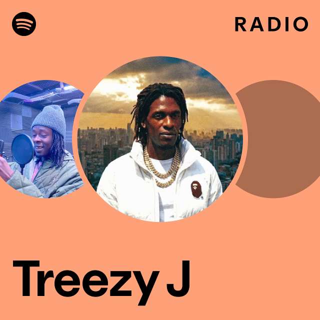 Treezy J Radio - playlist by Spotify | Spotify