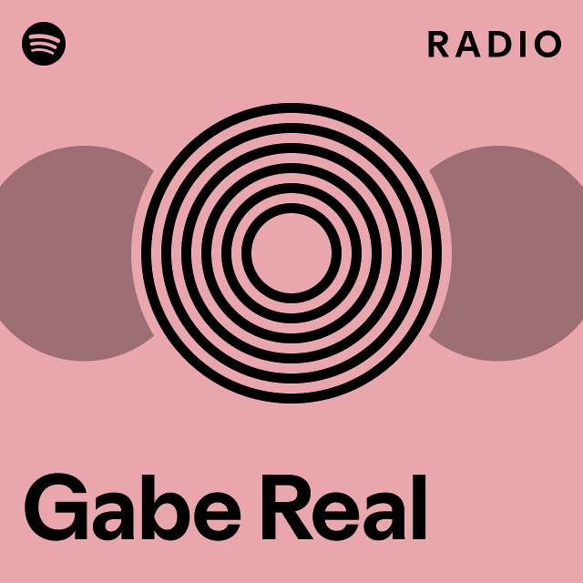 Gabe Real Radio - playlist by Spotify | Spotify