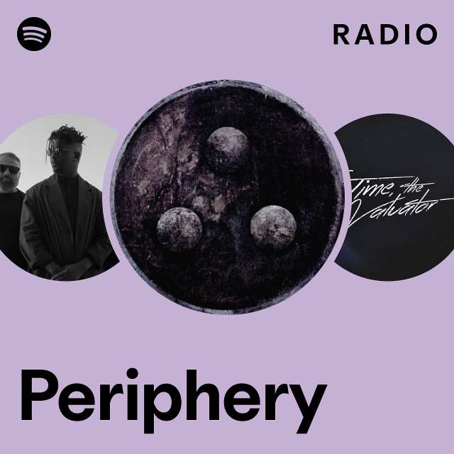 Periphery Radio - playlist by Spotify | Spotify