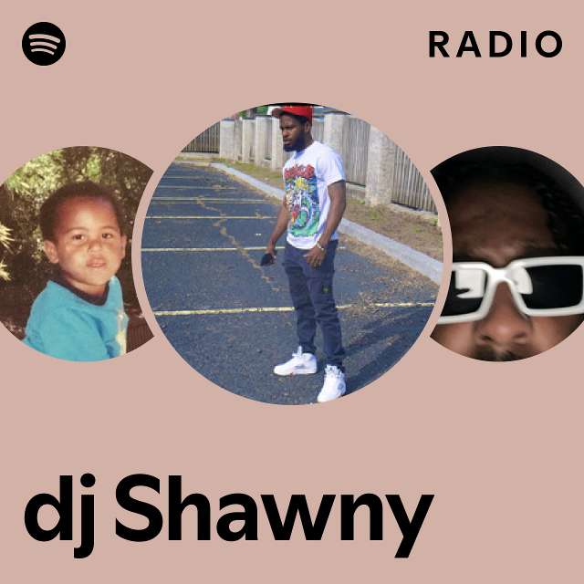 dj Shawny Radio - playlist by Spotify | Spotify
