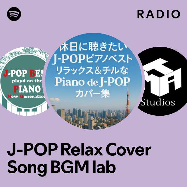 J-POP Relax Cover Song BGM lab Radio - playlist by Spotify | Spotify
