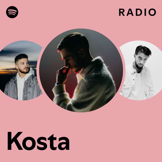 Kosta Radio Playlist By Spotify Spotify