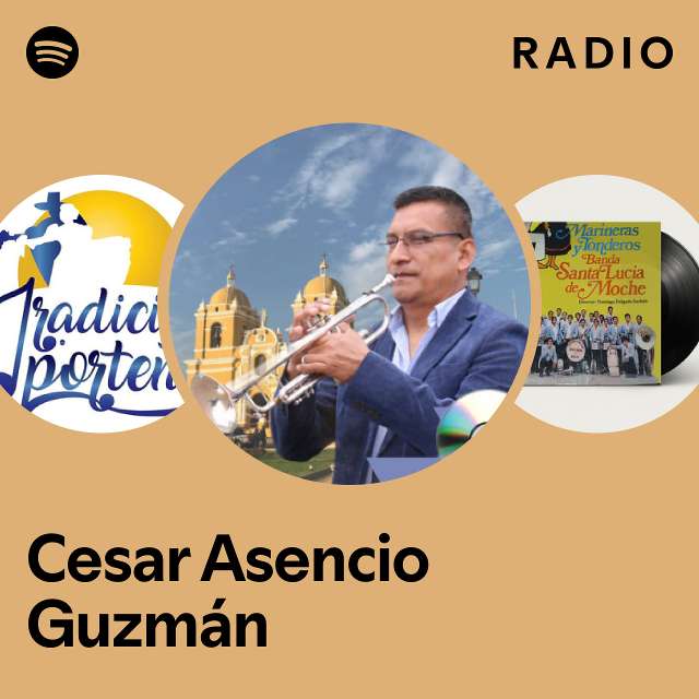 Cesar Asencio Guzmán Radio - playlist by Spotify | Spotify