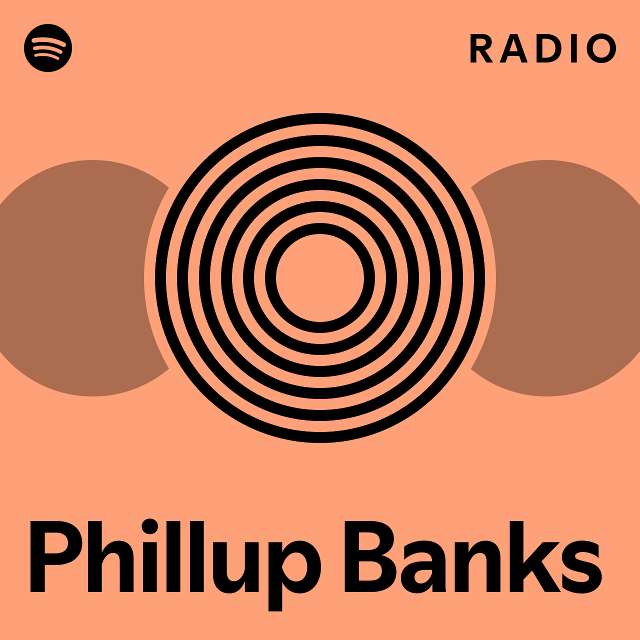 Phillup Banks Radio - playlist by Spotify | Spotify