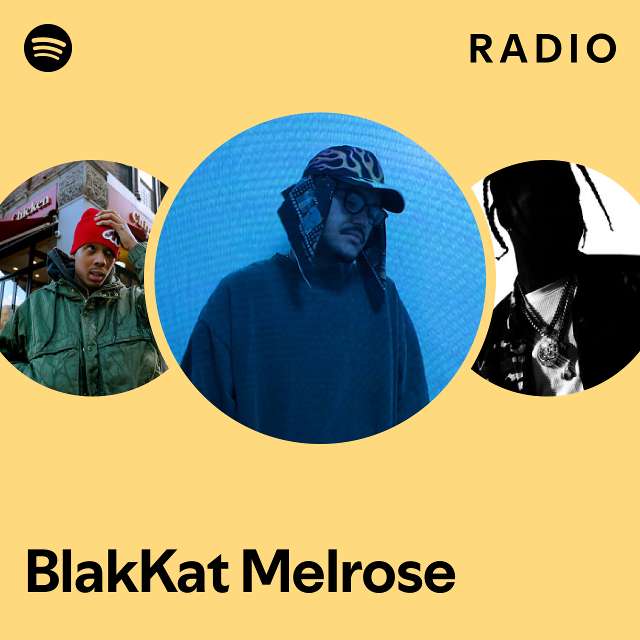 BlakKat Melrose Radio - playlist by Spotify | Spotify