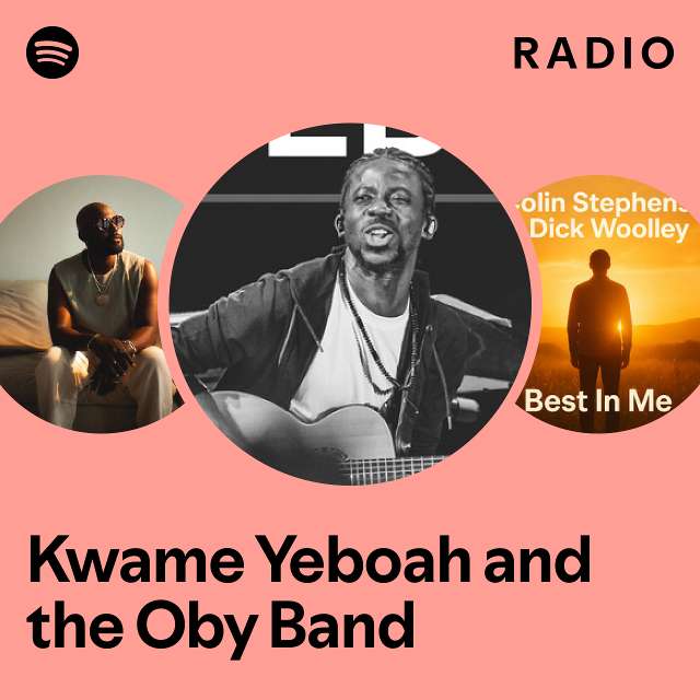 Kwame Yeboah and the Oby Band Radio - playlist by Spotify | Spotify