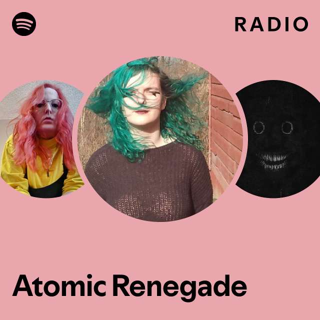 Atomic Renegade Radio - playlist by Spotify | Spotify