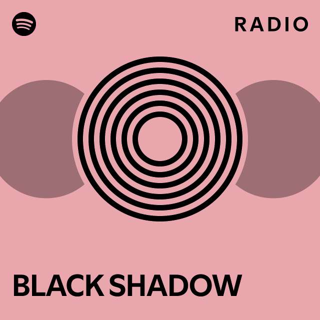 BLACK SHADOW Radio - playlist by Spotify | Spotify