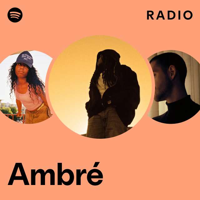 Ambré Radio - playlist by Spotify | Spotify